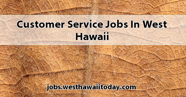 Customer Service Jobs in West Hawaii